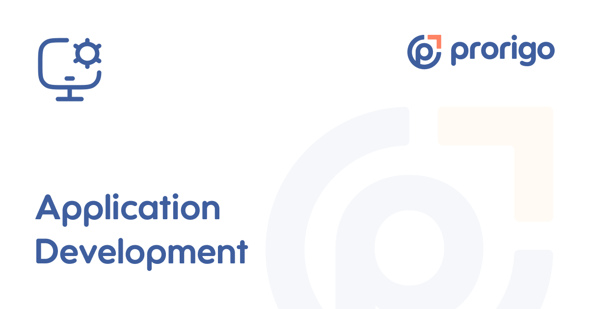 Custom Application Development Services | Prorigo